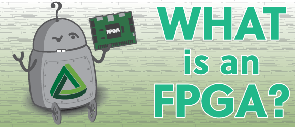 What is an FPGA? – Digilent Blog
